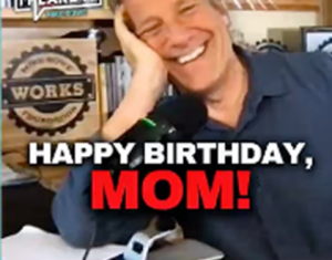 Happy Birthday, Mom – Mike Rowe